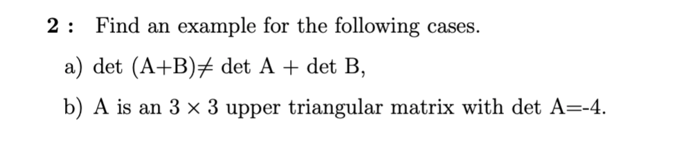 Solved 2: Find an example for the following cases. a) det | Chegg.com