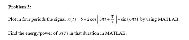 Solved Problem 3: Plot in four periods the signal | Chegg.com