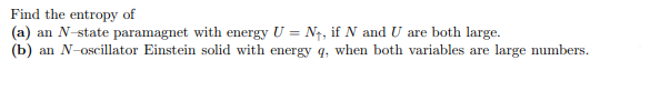 Solved Find the entropy of (a) an N-state paramagnet with | Chegg.com