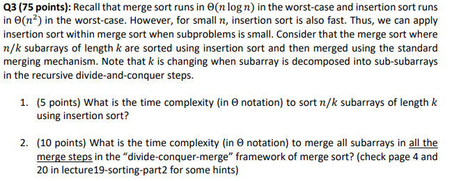Solved Q3 (75 points): Recall that merge sort runs in | Chegg.com