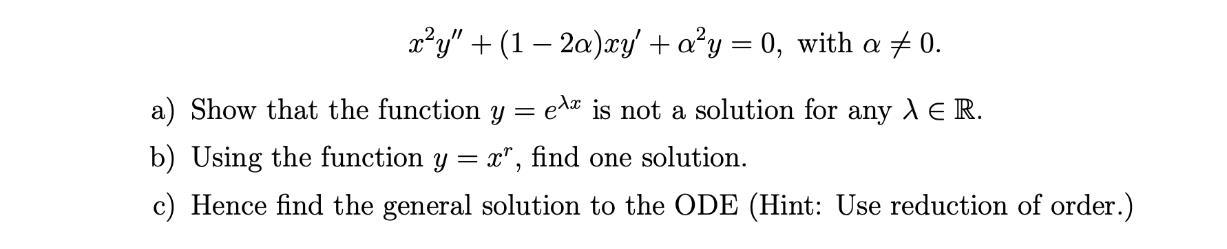 Solved Consider the ODE x^2 y 0''+ (1 − 2α)xy' + α^2 y = | Chegg.com