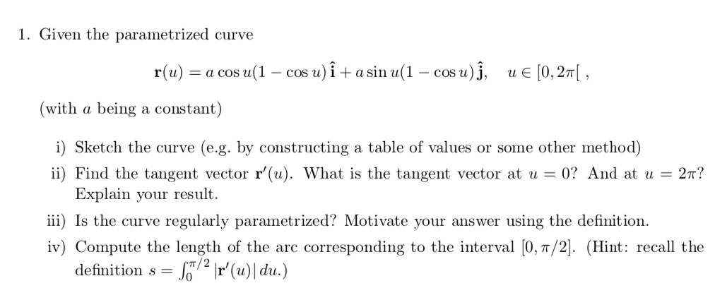 Solved 1. Given the parametrized curve ј, иє€ [0,2т[, r(u) : | Chegg.com
