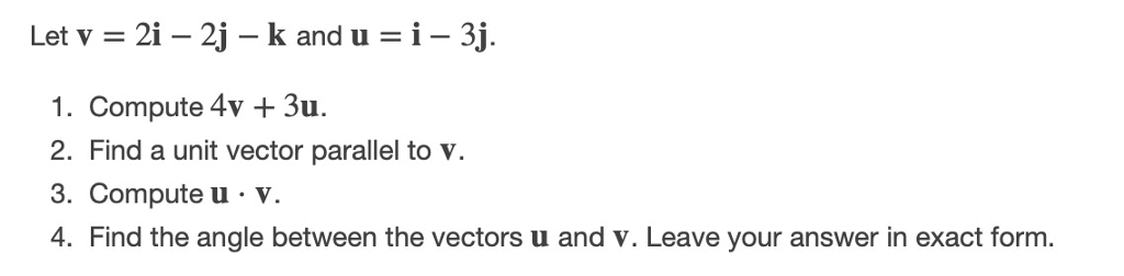 Solved Let v 2i - 2j - k and u i- 3j 1. Compute 4v +3u 2. | Chegg.com