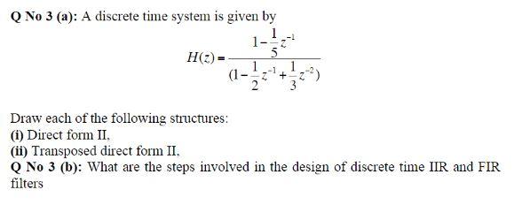 Solved Q No 3 (a): A discrete time system is given by HO) | Chegg.com