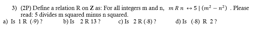 Solved 3) (2P) Define a relation R on Z as: For all integers | Chegg.com