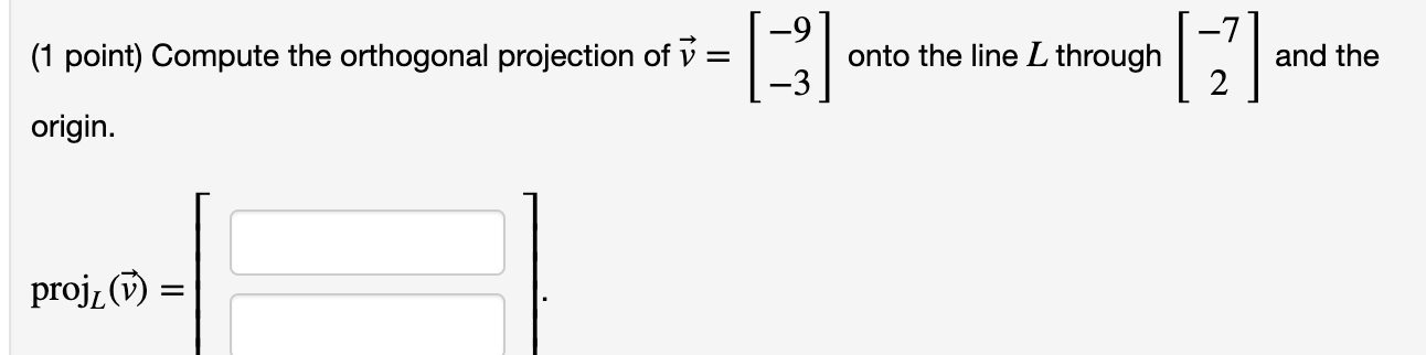 Solved (1 point) Compute the orthogonal projection of ý = | Chegg.com