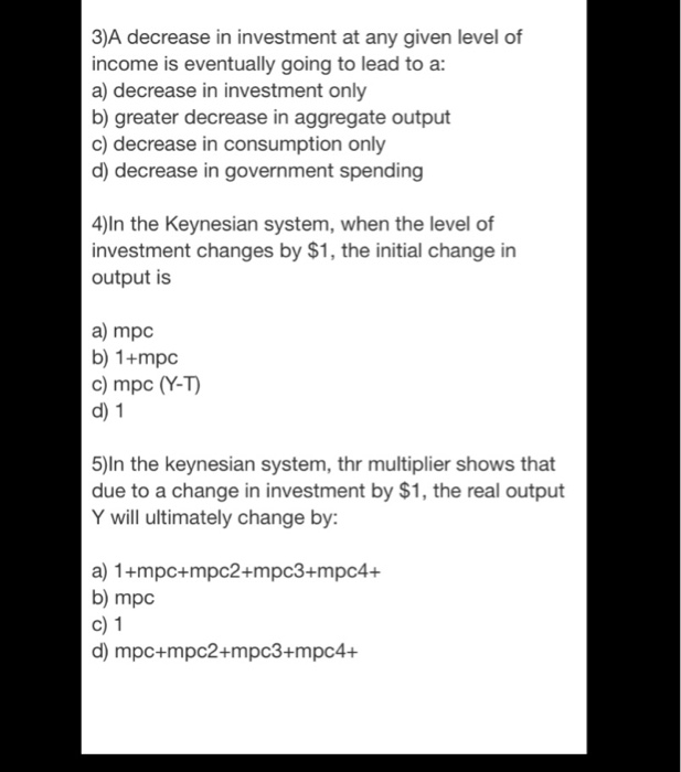 Solved 3)A decrease in investment at any given level of | Chegg.com