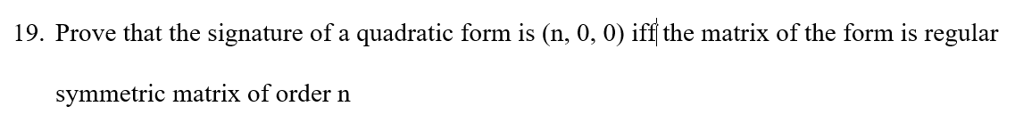 Solved 19. Prove that the signature of a quadratic form is | Chegg.com
