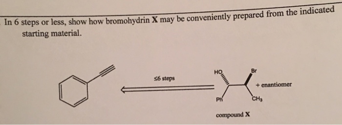 Solved In 6 steps or less, show how bromohydrin X may be | Chegg.com