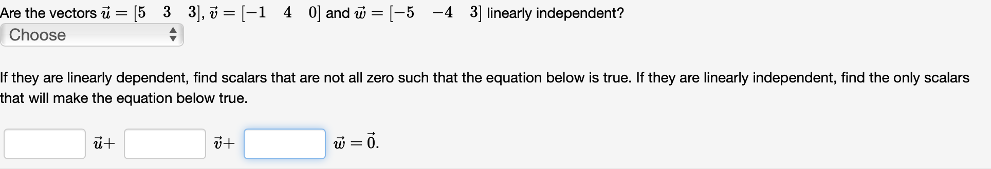 Solved Are the vectors u=[533],v=[−140] and w=[−5−43] | Chegg.com