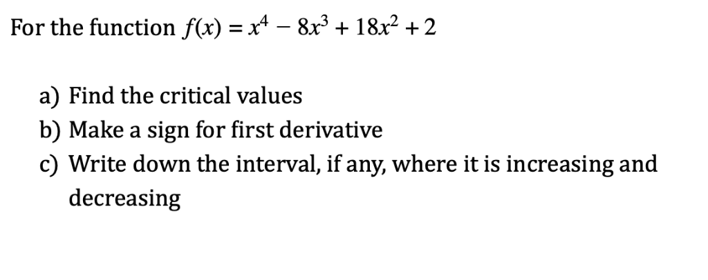 Solved For the function f(x) = x4 – 8x3 + 18x2 + 2 a) Find | Chegg.com