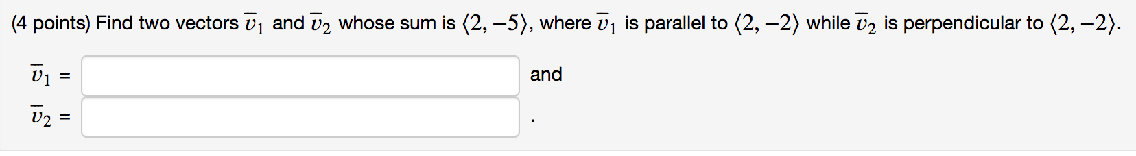 Solved (4 points) Find two vectors vˉ1 and vˉ2 whose sum is | Chegg.com