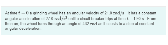 Solved At time t=0 a grinding wheel has an angular velocity | Chegg.com