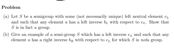 Solved Problem (a) Let S be a semigroup with some (not | Chegg.com