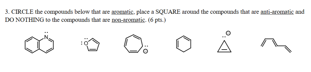 Solved 3. CIRCLE the compounds below that are aromatic, | Chegg.com Solved 3. CIRCLE the compounds below that are aromatic, | Chegg.com