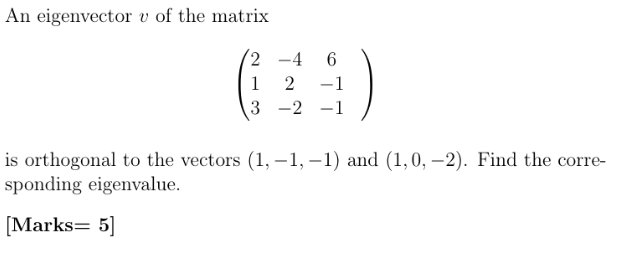 Solved An eigenvector v of the matrix ⎝⎛213−42−26−1−1⎠⎞ is | Chegg.com