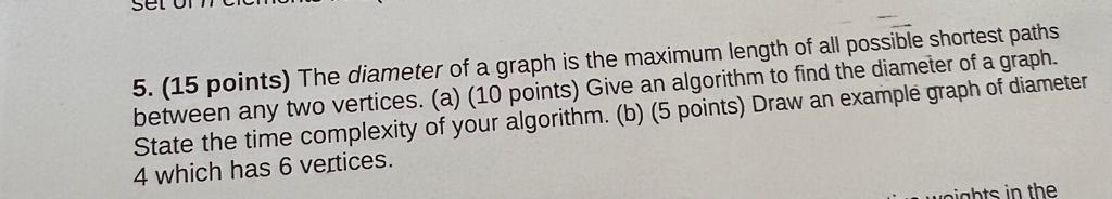 Solved 5. (15 points) The diameter of a graph is the maximum | Chegg.com
