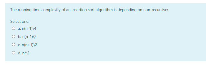 Solved The running time complexity of an insertion sort | Chegg.com