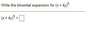 Solved Write the binomial expansion for (x + 4y)5. (x + 4y) | Chegg.com