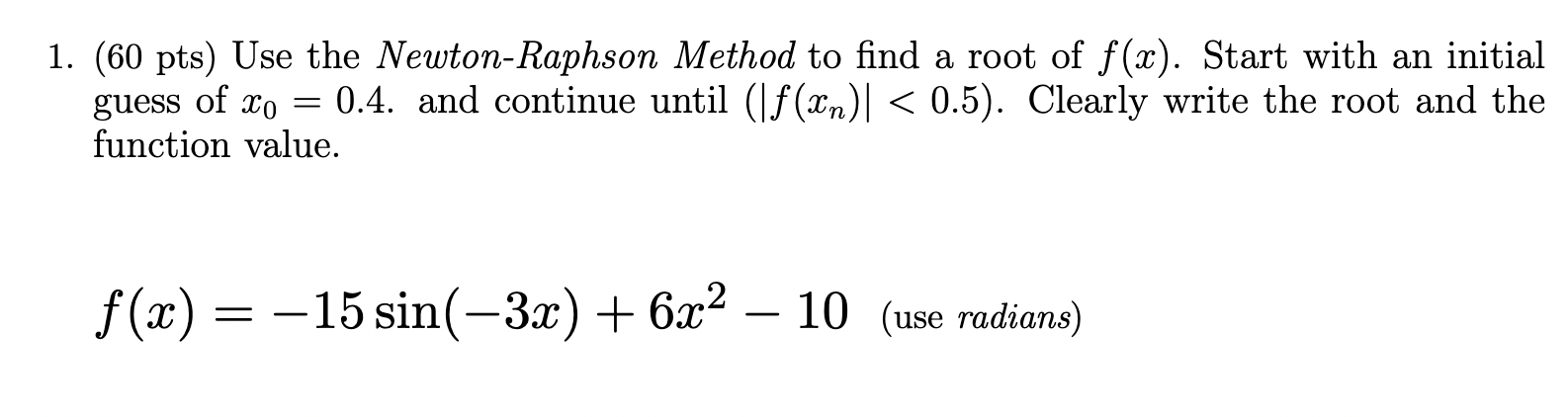 Solved (60 pts) ﻿Use the Newton-Raphson Method to ﻿find a | Chegg.com