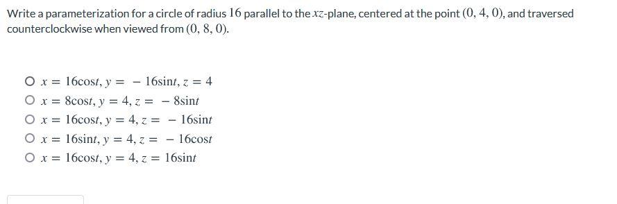 Solved Write a parameterization for a circle of radius 16 | Chegg.com