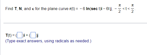 Solved Find T,N, and κ for the plane curve | Chegg.com