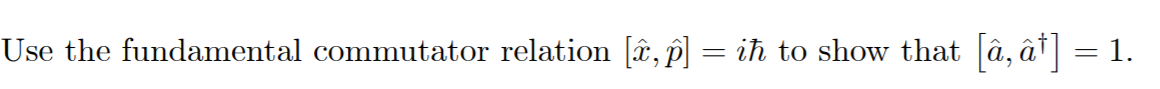 Solved Use the fundamental commutator relation [î, p] = iħ | Chegg.com