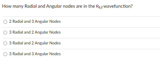 Solved How many Radial and Angular nodes are in the Ro,f | Chegg.com