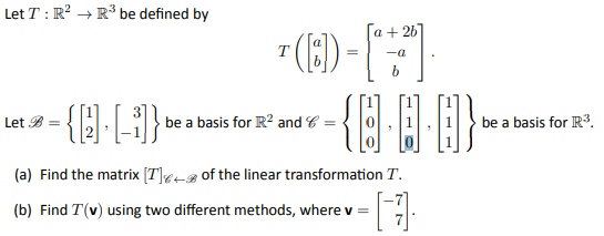 Solved Let T: R2 R3 be defined by a + 2b T b Let B= +{[-1]} | Chegg.com