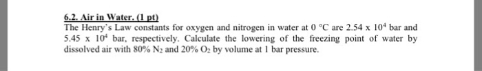 Solved 6.2. Air in Water. (1 pt Henry's Law constants for | Chegg.com