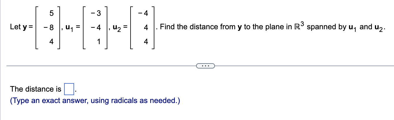 Solved Let y=⎣⎡5−84⎦⎤,u1=⎣⎡−3−41⎦⎤,u2=⎣⎡−444⎦⎤. Find the | Chegg.com