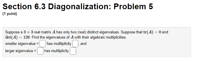 Solved Section 6.3 Diagonalization: Problem 5 (1 point) | Chegg.com