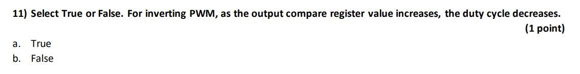 Solved 11) Select True or False. For inverting PWM, as the | Chegg.com
