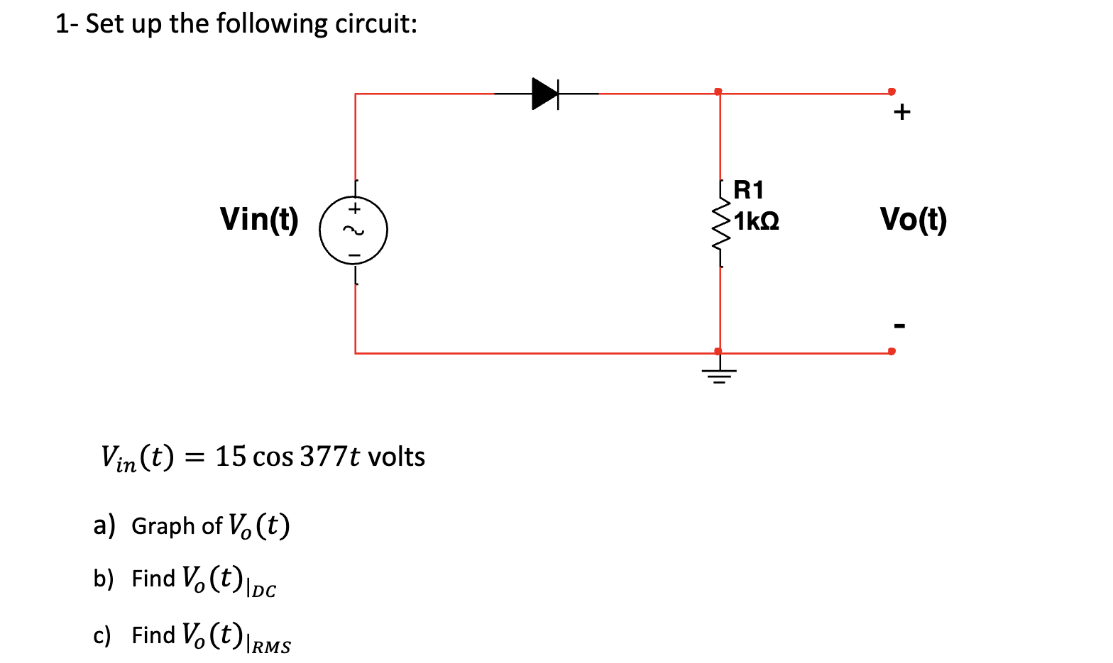 Solved 1- Set up the following circuit: Vin(t)=15cos377t | Chegg.com