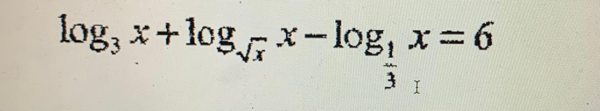 Solved log3x+logxx−log31x=6 | Chegg.com
