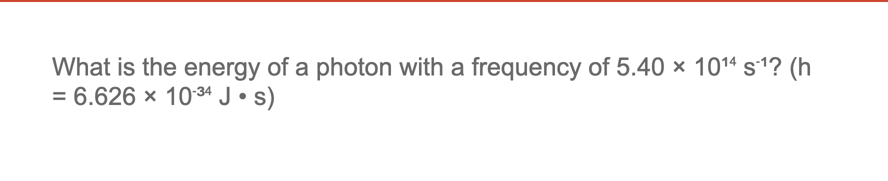 Solved What is the energy of a photon with a frequency of | Chegg.com