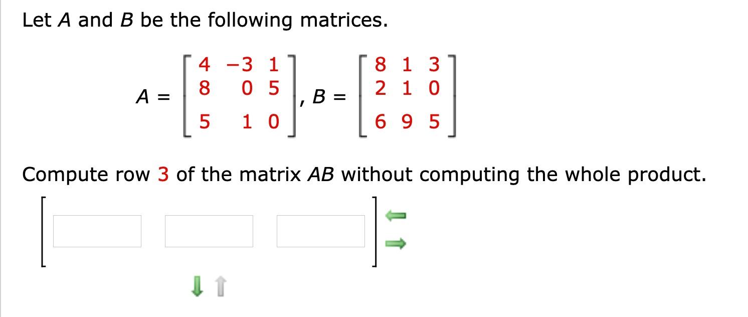 Solved Let A and B be the following matrices. - 4 -3 1 8 05 | Chegg.com
