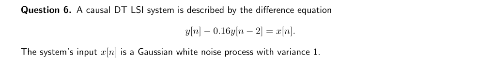 Question 6. A causal DT LSI system is described by | Chegg.com