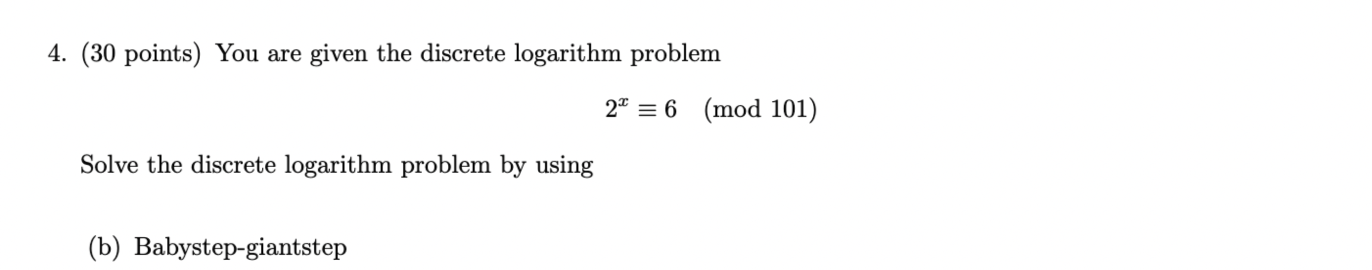 Solved 4. (30 points) You are given the discrete logarithm | Chegg.com