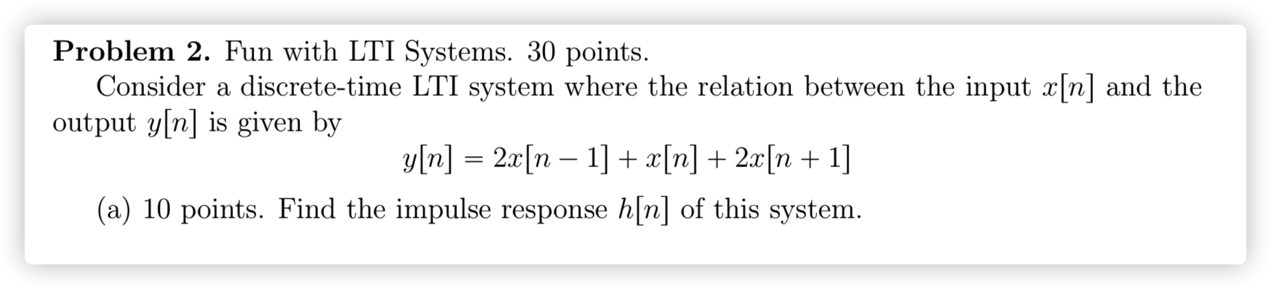 Solved Problem 2. Fun with LTI Systems. 30 points. Consider | Chegg.com