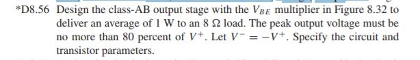 Solved D8.56 Design the class-AB output stage with the VBE | Chegg.com