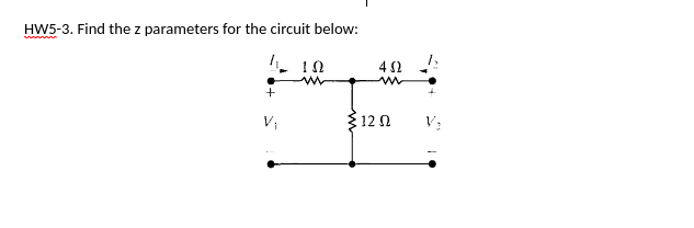 Solved HW5-3. Find the z parameters for the circuit below: | Chegg.com