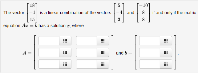 Solved The vector ⎣⎡18−115⎦⎤ is a linear combination of the | Chegg.com