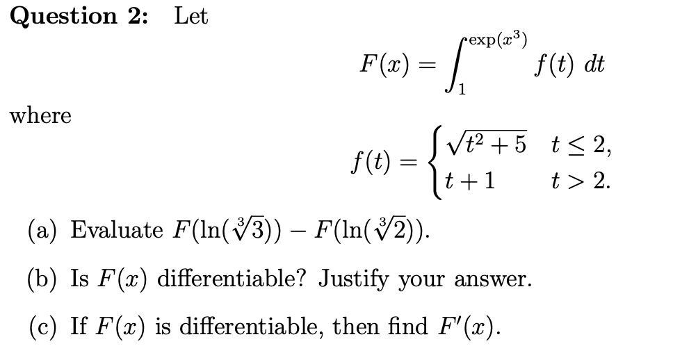 Solved Question 2: Let F(x)=∫1exp(x3)f(t)dt where | Chegg.com