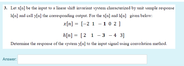 Solved 3. Let x[n] be the input to a linear shift invariant | Chegg.com