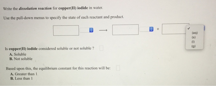 Solved Write the dissolution reaction for copper(II) iodide | Chegg.com