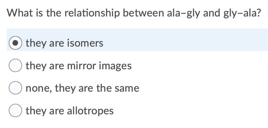 Solved What is the relationship between ala-gly and gly-ala? | Chegg.com