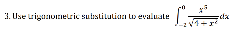 Solved 3. Use trigonometric substitution to evaluate | Chegg.com