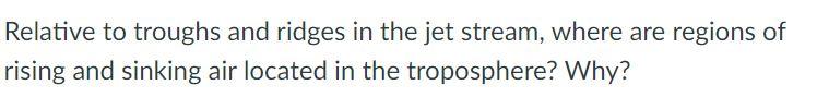 Solved Relative to troughs and ridges in the jet stream, | Chegg.com