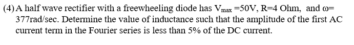 Solved (4) A half wave rectifier with a freewheeling diode | Chegg.com